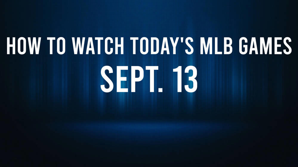 How to Watch MLB Baseball on Friday, Sept. 13: TV Channel, Live ...